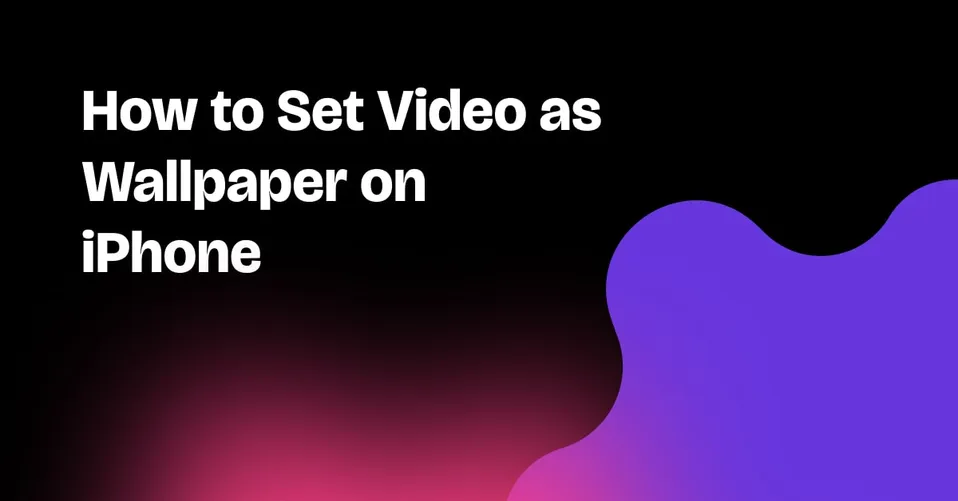 How to Set Video as Wallpaper on iPhone